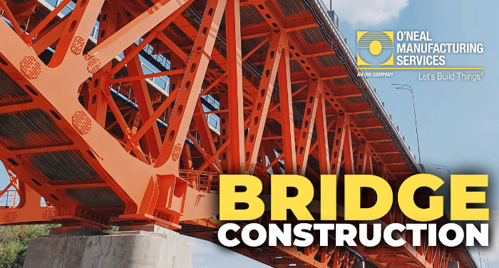 Bridge Construction - O'Neal Manufacturing Services